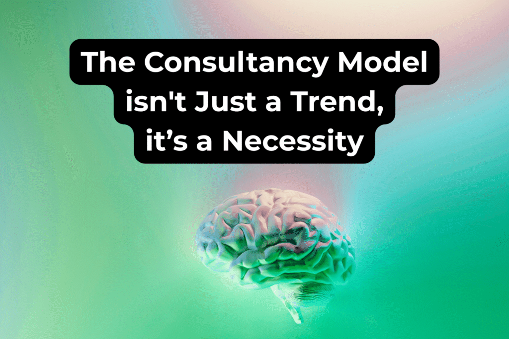 The Consultancy Model isn't Just a Trend, it’s a Necessity - Scaled ...